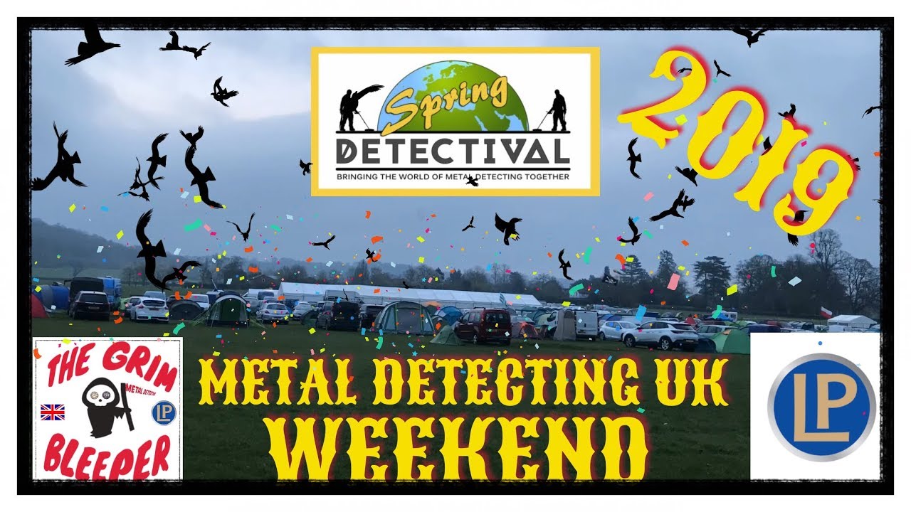 SPRING DETECTIVAL WEEKEND METAL DETECTING FESTIVAL UK 2019 - YouTube