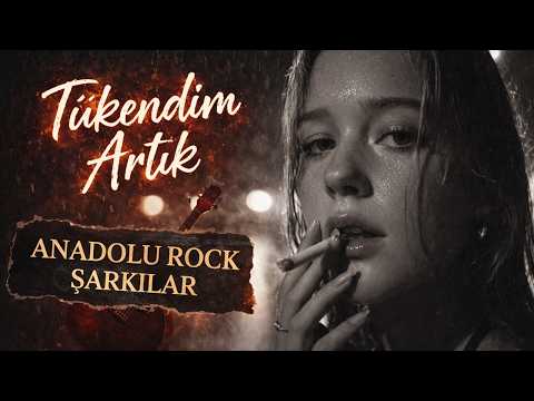 Tükendim Artık | Anadolu Rock Şarkıları 2026
