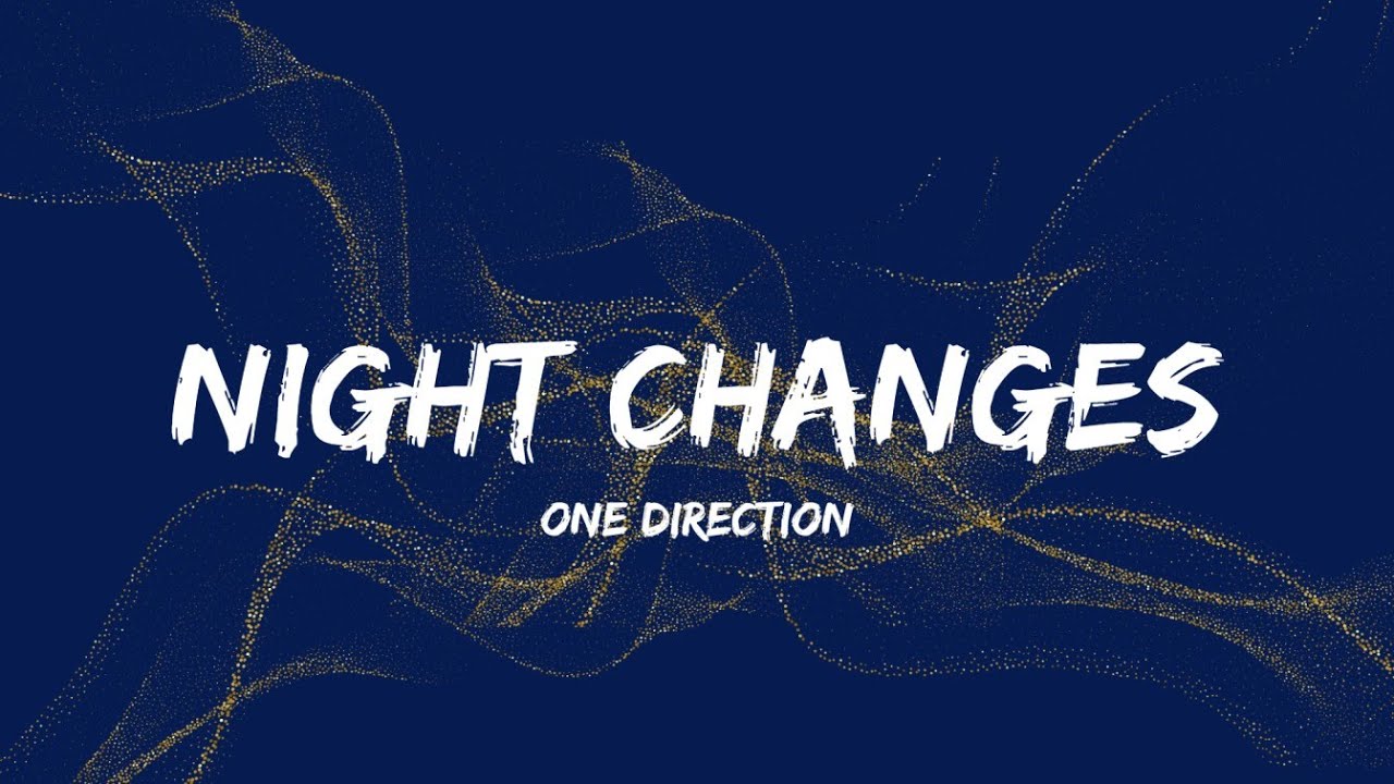 Night Changes (Lyrics) - One Direction - YouTube