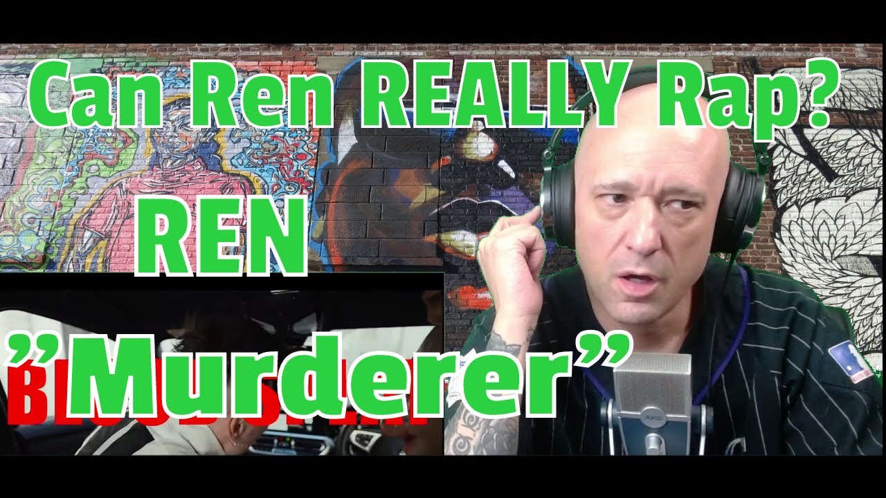 Ren - Murderer ( REACTION ) So Can He REALLY Rap? Let's See.... - YouTube