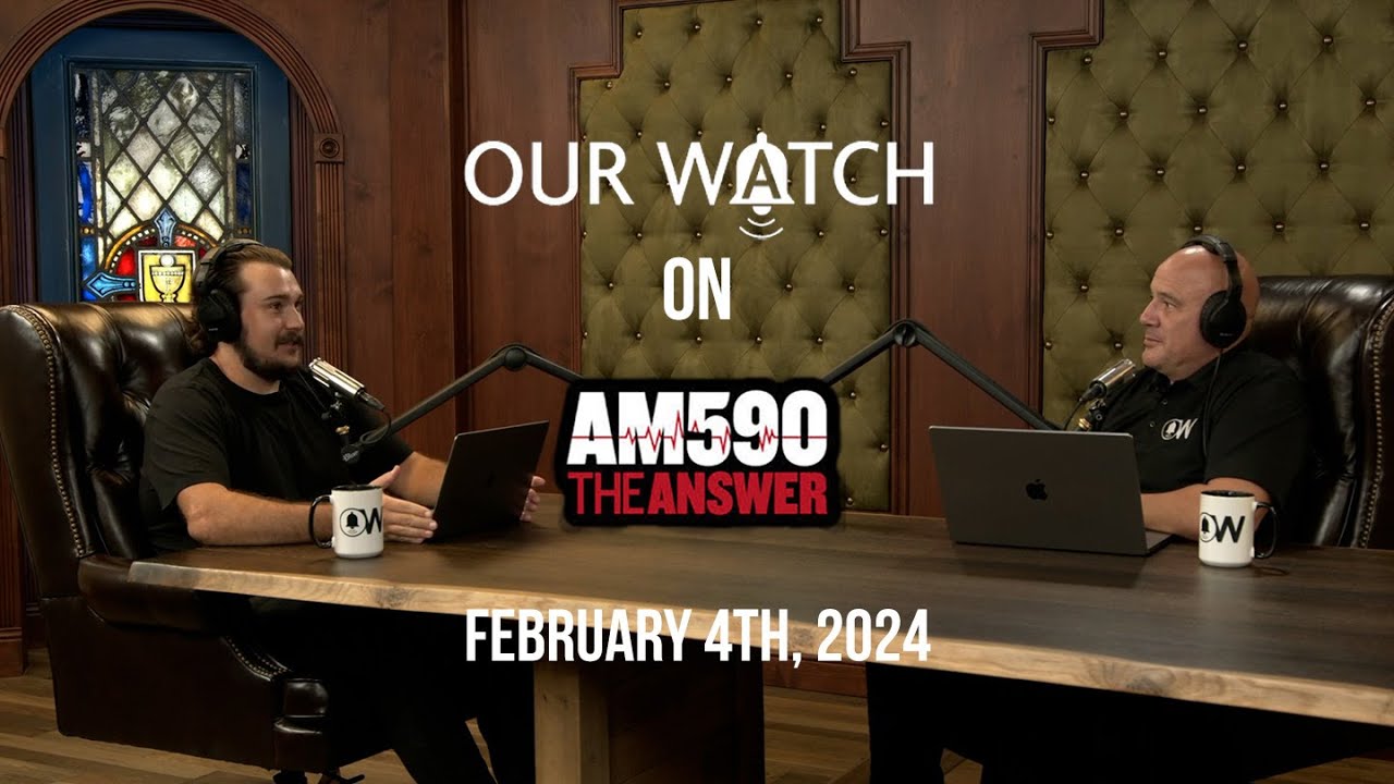 Our Watch on AM590 The Answer // February 04, 2024 - YouTube