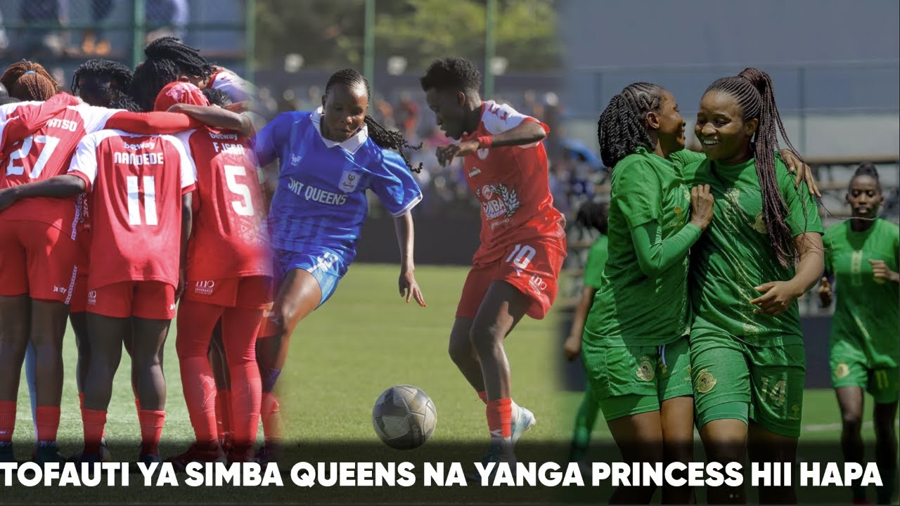 TOFAUTI YA SIMBA QUEENS NA YANGA PRINCESS HII HAPA !! NGAO YA JAMII ...