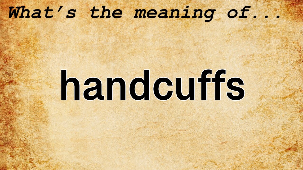 Handcuffs Meaning | Definition of Handcuffs - YouTube