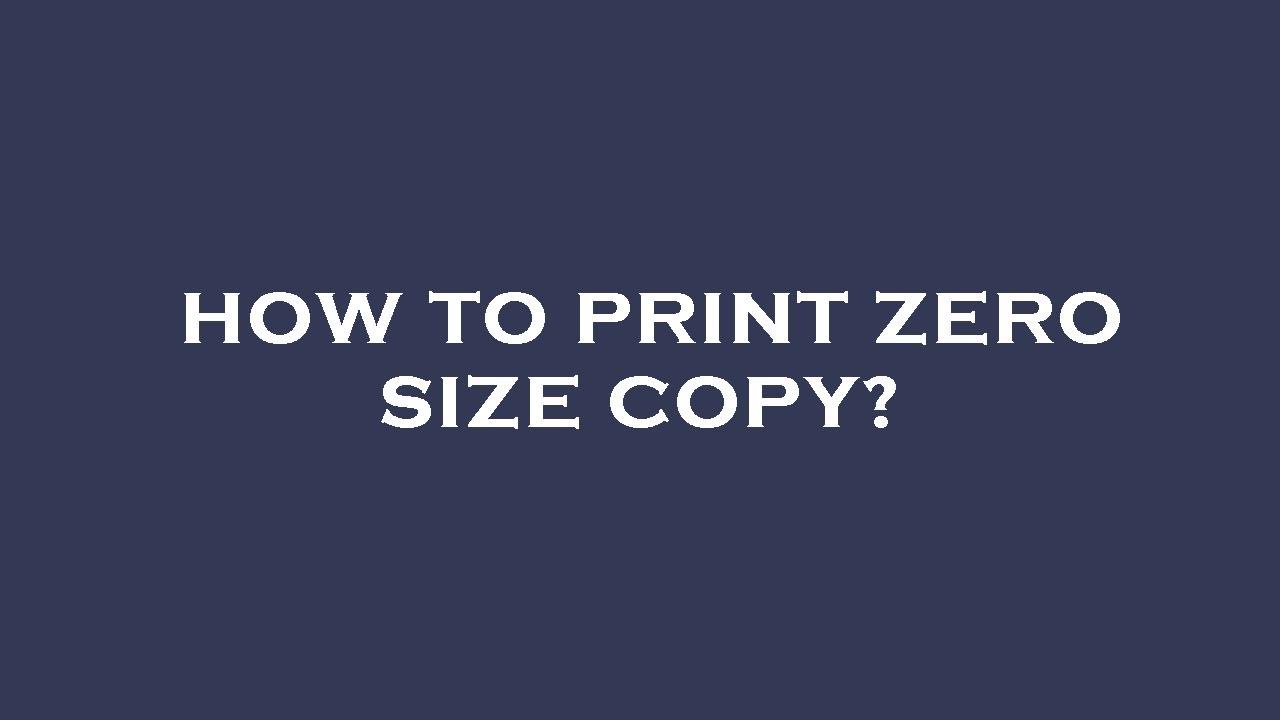How to print zero size copy? - YouTube