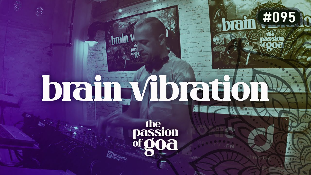 Brain Vibration - The Passion Of Goa #95 - YouTube Music
