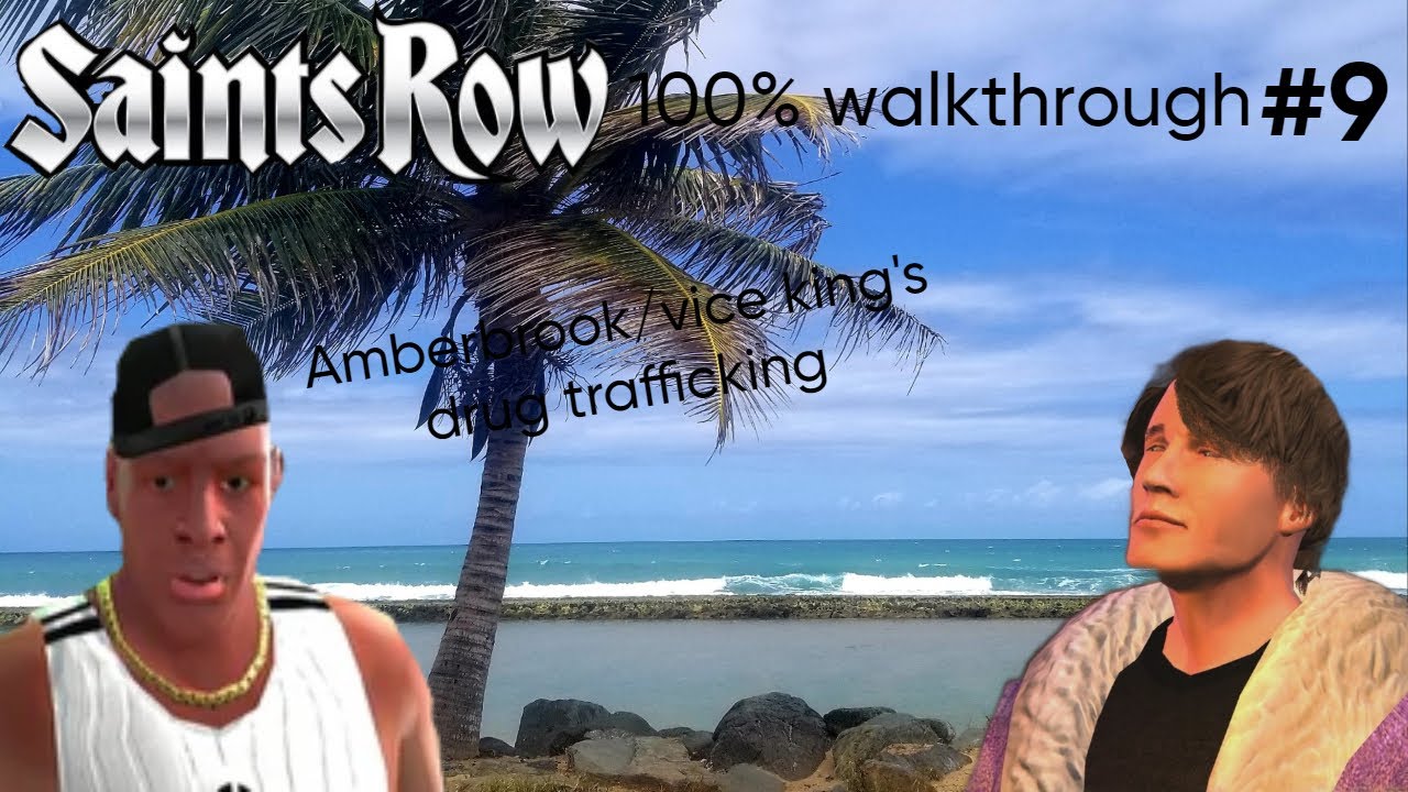 saints row 1 100% #9 Amberbrook/vice kings drug trafficking - YouTube