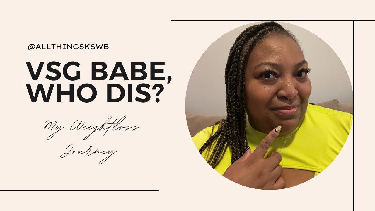 VSG Babe, Who Dis? My Decision to Change My Life| VERTICAL SLEEVE GASTRECTOMY - YouTube