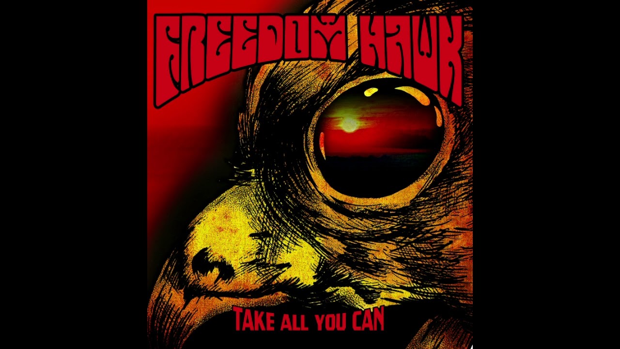 Freedom Hawk - Take All You Can (Full Album) | Ripple Music - 2022 ...