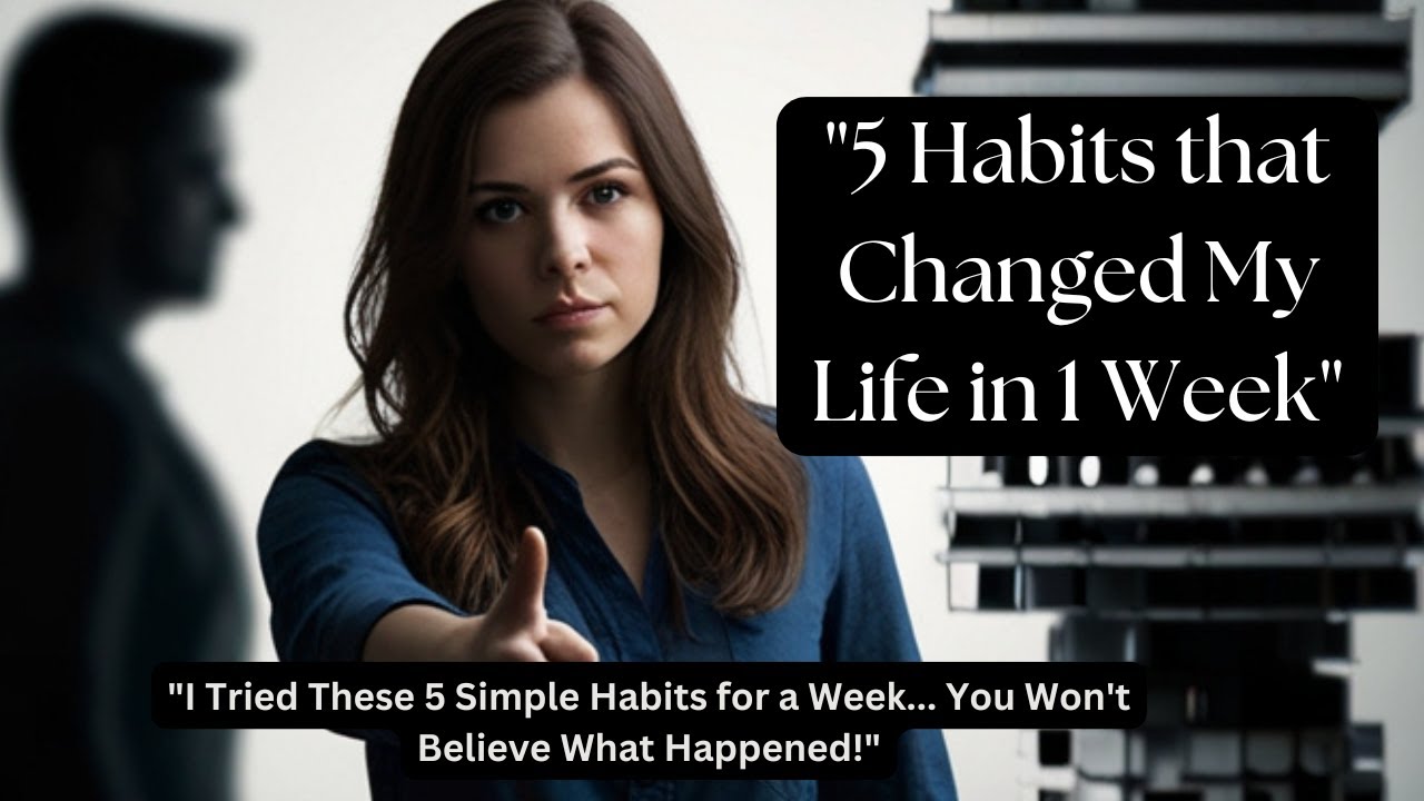 "5 Habits that Changed My Life in one Week" | THESE LESSONS WILL CHANGE ...