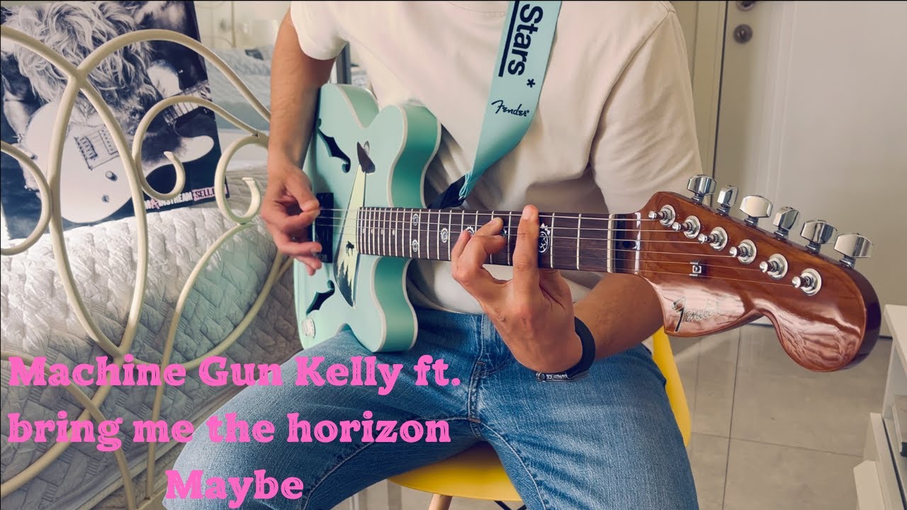 Machine Gun Kelly - Maybe feat. Bring Me The Horizon (Guitar cover ...