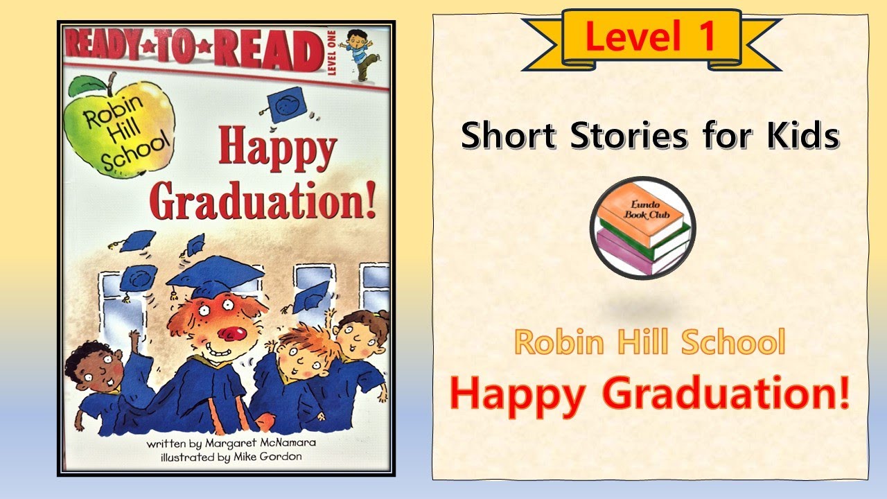 Happy Graduation - Robin Hill School [Level 1] 영어원서 읽기 Eundo Bookclub ...
