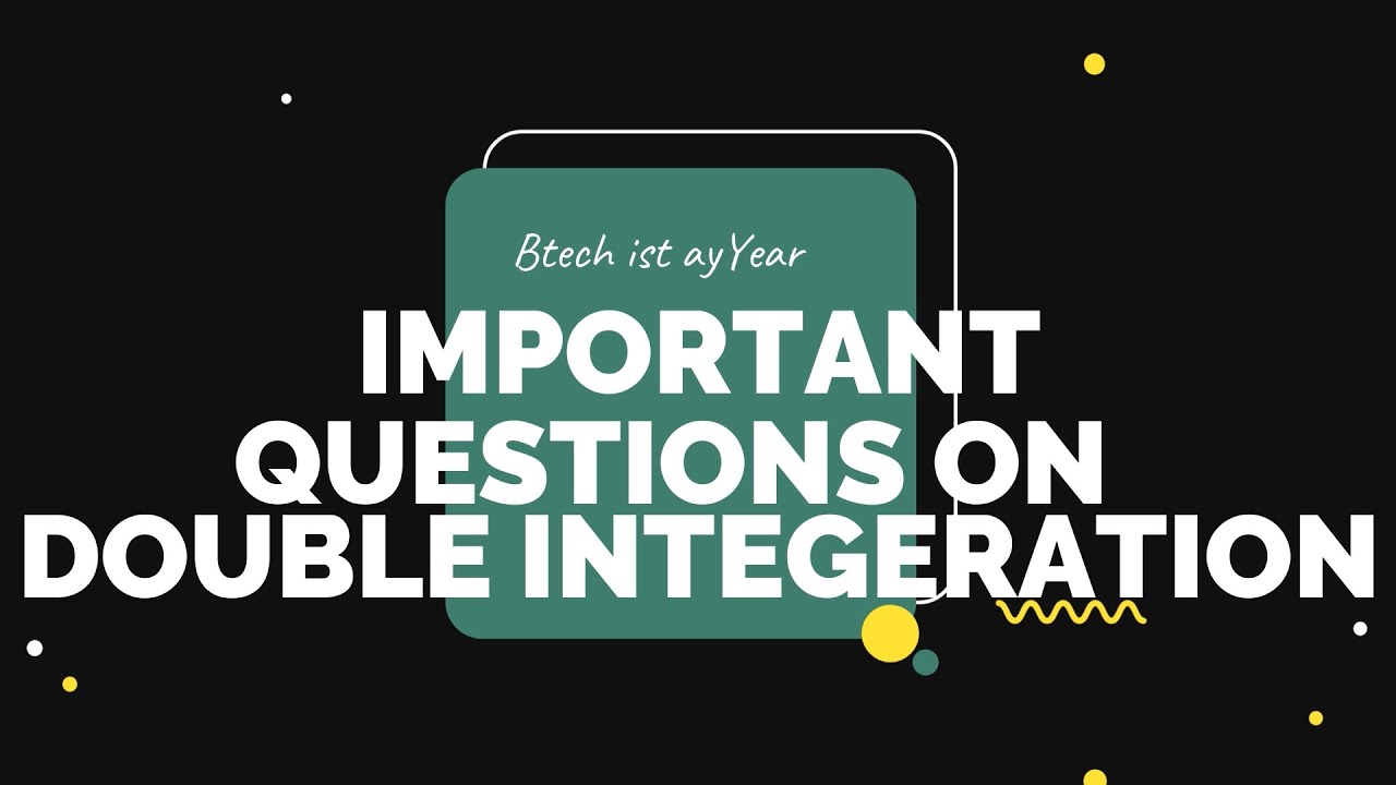 IMPORTANT QUESTIONS ON DOUBLE INTEGERATION BEST QUESTIONS ON DOUBLE ...