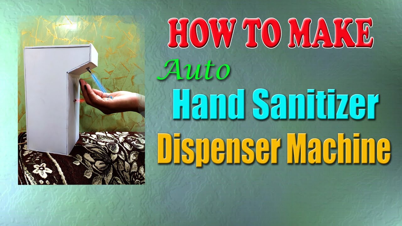 HOW TO MAKE AUTOMATIC TOUCH LESS HAND SANITIZER DISPENSER MACHINE AT ...