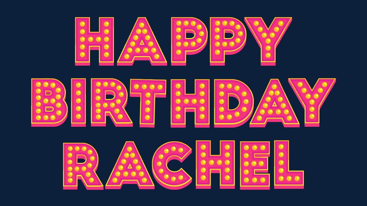Happy Birthday Rachel - YouTube