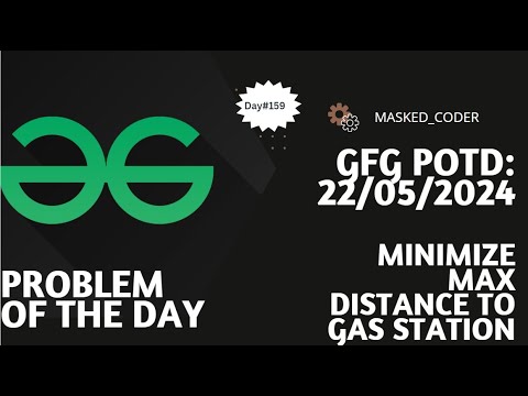 #159 | Minimize Max Distance to Gas Station | gfg potd | 22-05-2024 | GFG Problem of The Day ...