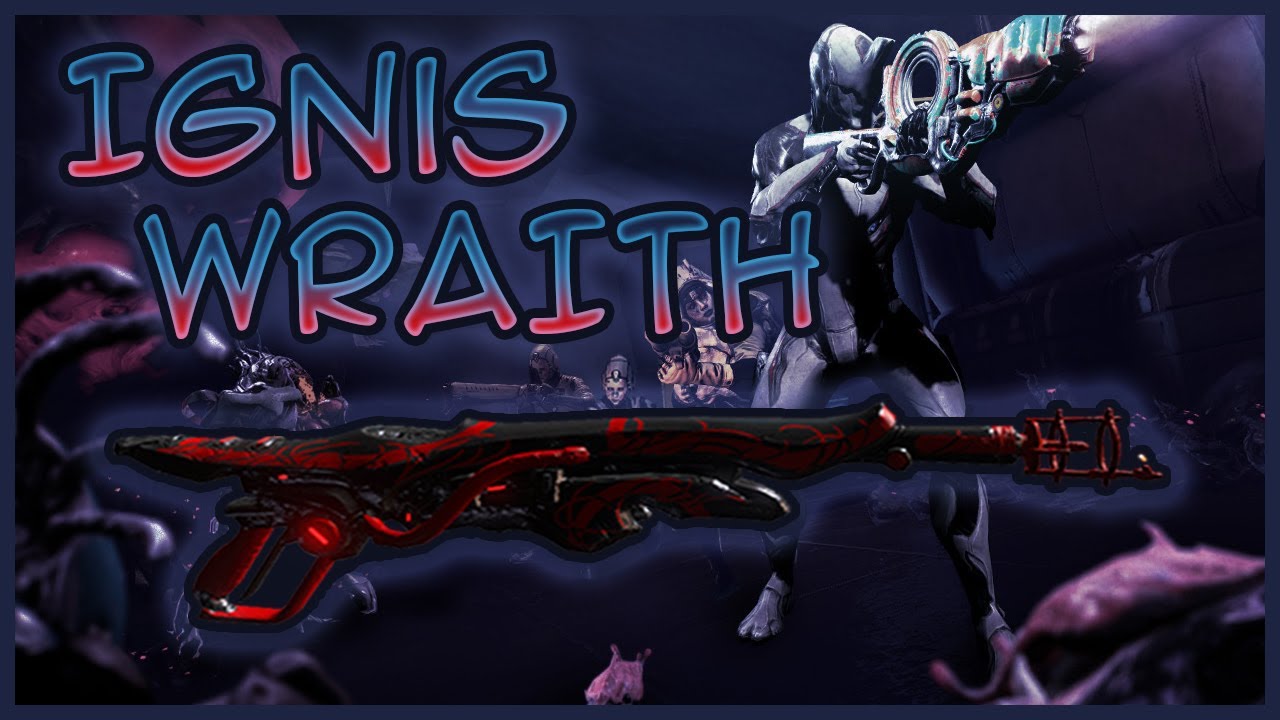 Warframe: Ignis Wraith - Engulf Your Enemies in Flames! - YouTube