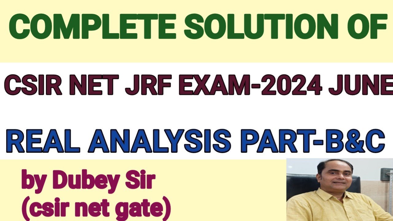 Complete Solution Of Csir Netjrf 2024 June Examsolution Of Real Analysis Part B And C By Dubey