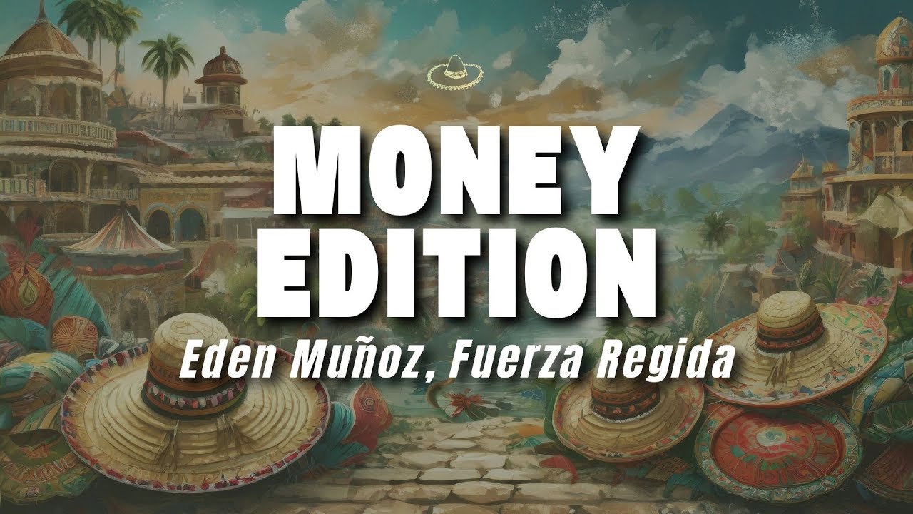 Eden Muñoz, Fuerza Regida - MONEY EDITION (Letra/Lyrics) - YouTube