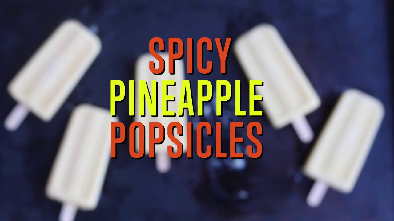 Spicy Pineapple Popsicles - YouTube