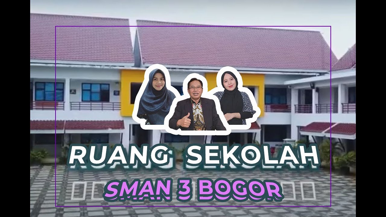 Ruang Sekolah - SMAN 3 Bogor SEG2 - YouTube