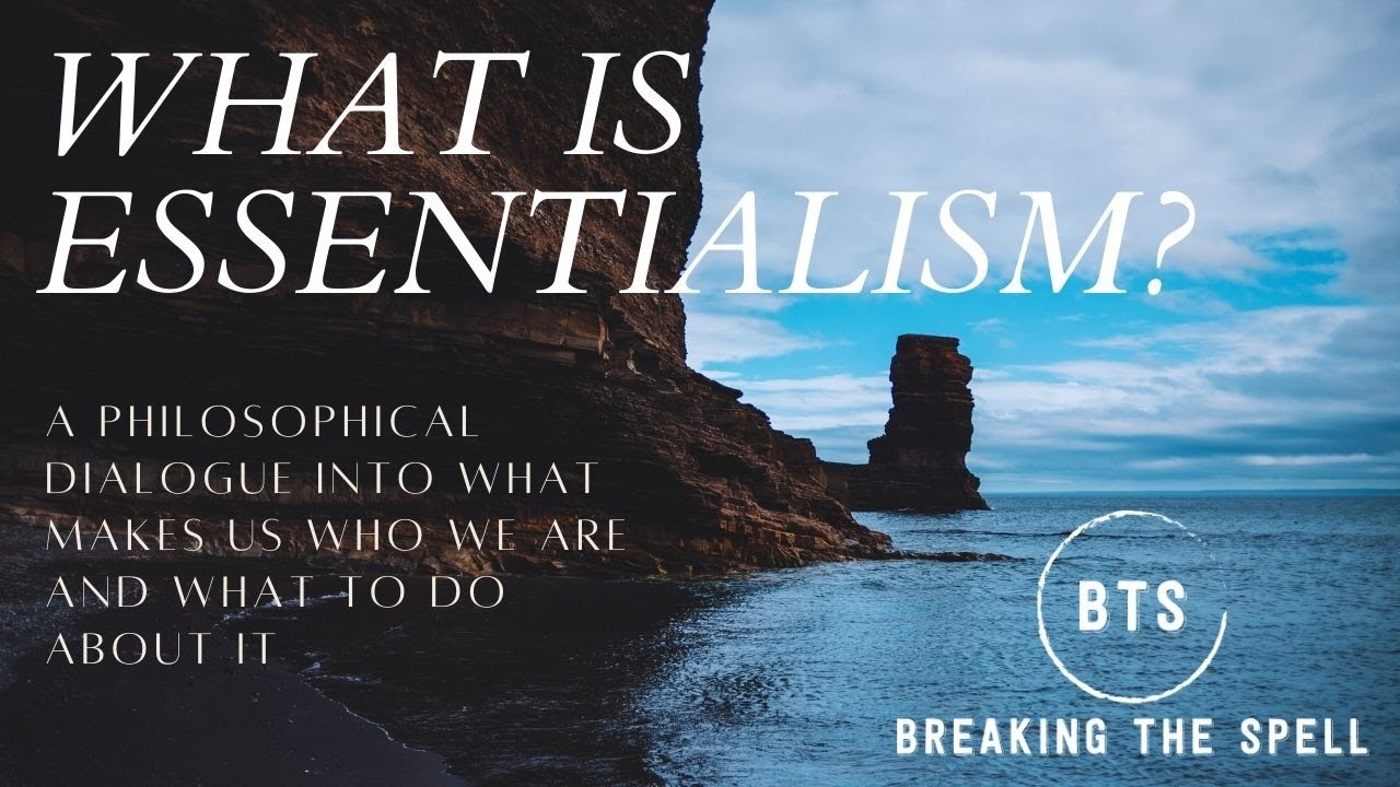 What is Essentialism? A Philosophical Dialogue into What Defines Our ...
