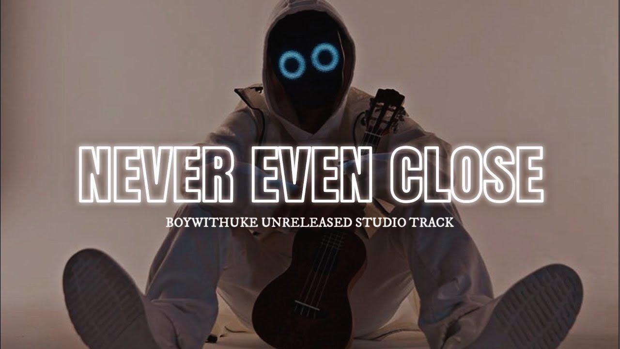 BoyWithUke - Never Even Close (Strangers) (Unreleased Studio Track ...