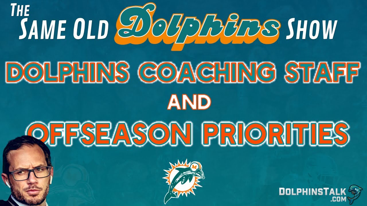 Miami Dolphins Coaching Staff Complete, Offseason Priorities & More ...