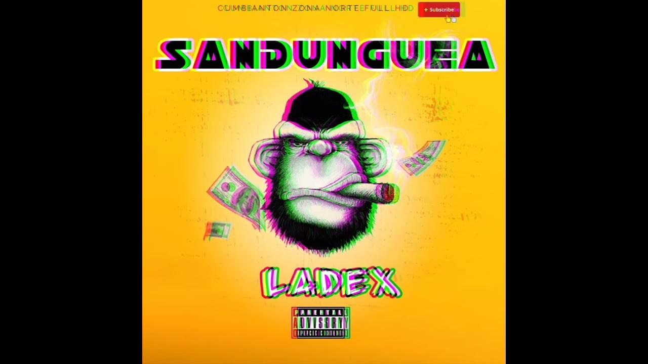 SANDUNGUEA x LADEX [CUMBIATON ZONA NORTE FULL HD ® - YouTube