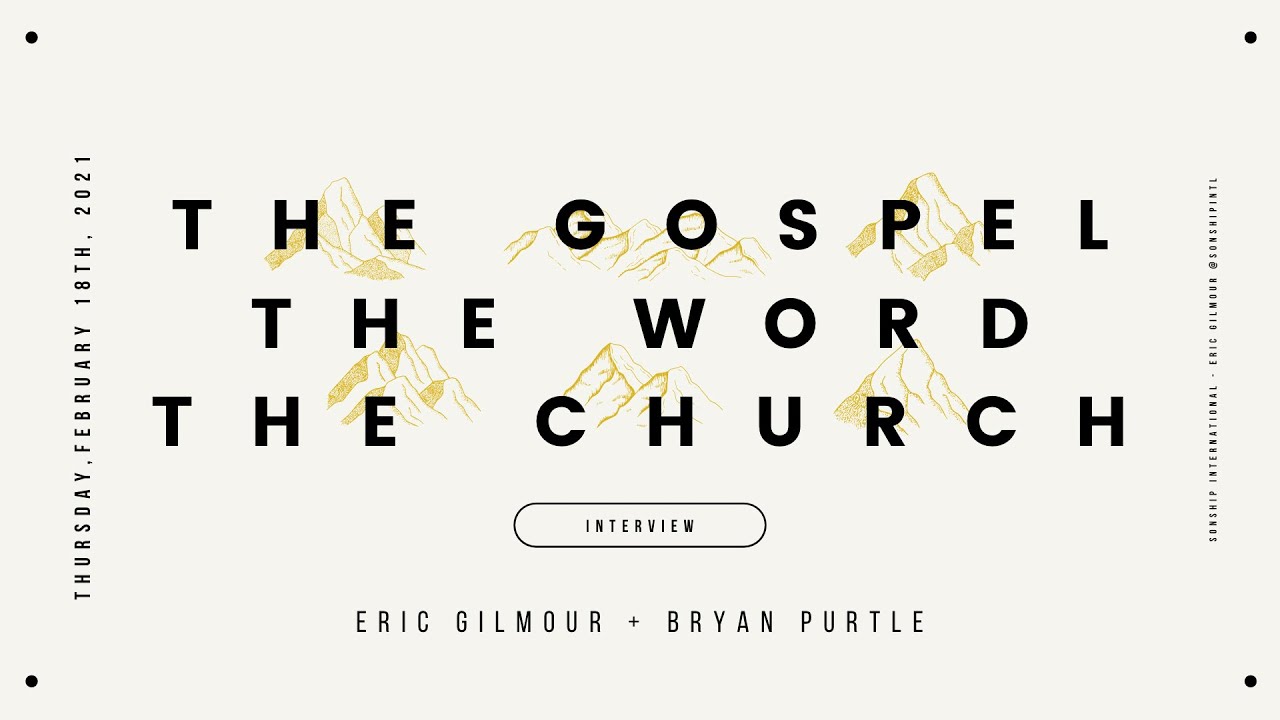 GOSPEL, WORD & CHURCH || Eric Gilmour & Bryan Purtle - YouTube