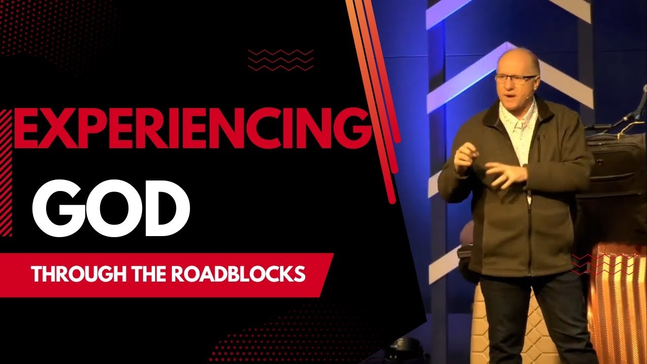 Experiencing God; Through the Roadblocks - YouTube