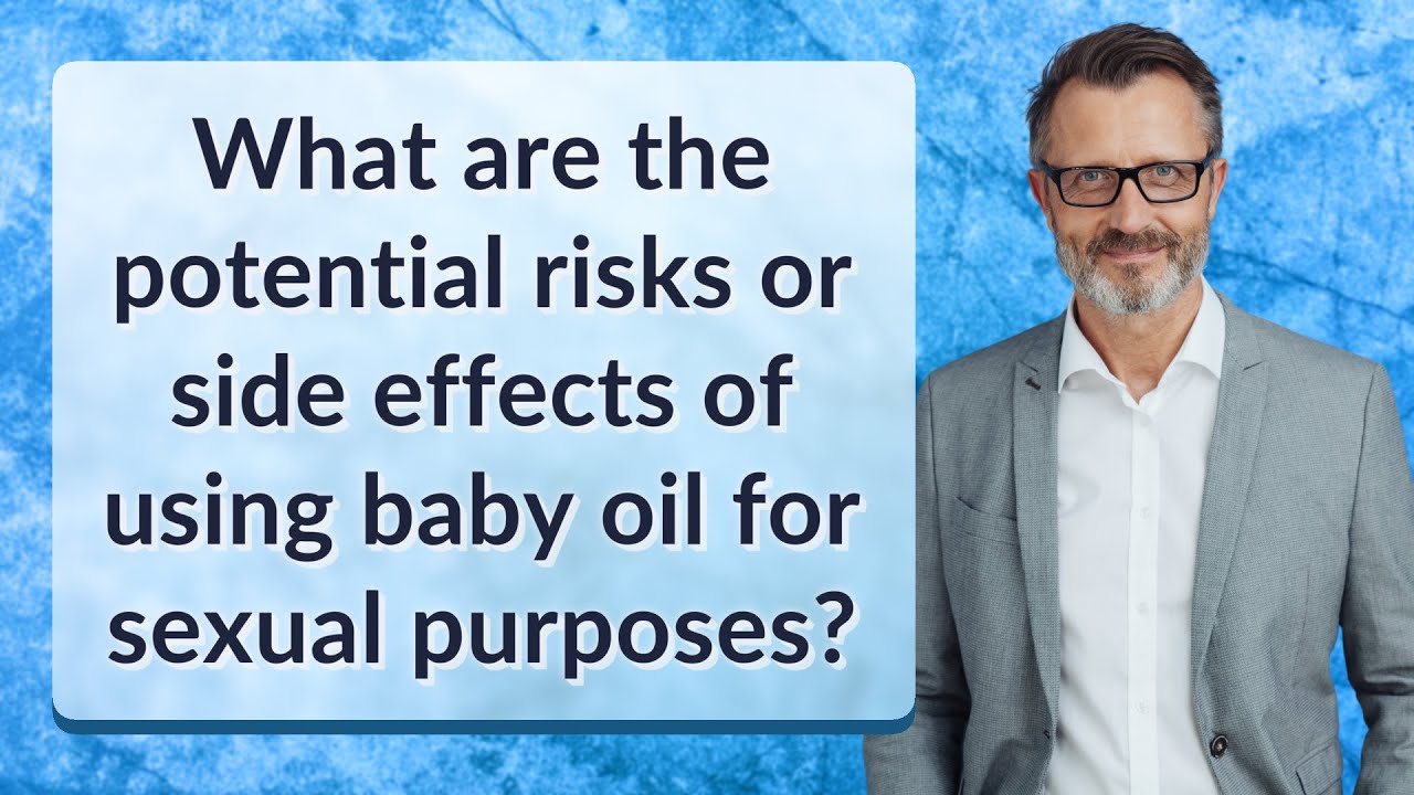 What are the potential risks or side effects of using baby oil for ...