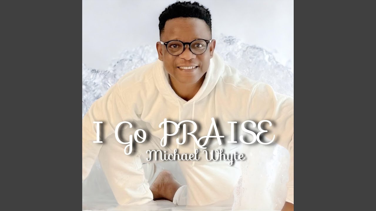 I GO PRAISE - YouTube