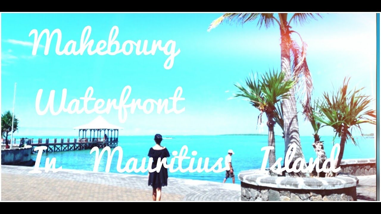 Mahebourg Waterfront In Mauritius Island - YouTube