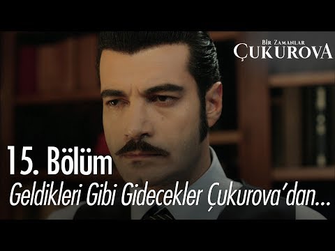 Geldikleri gibi gidecekler Çukurova'dan... - Bir Zamanlar Çukurova 15. Bölüm