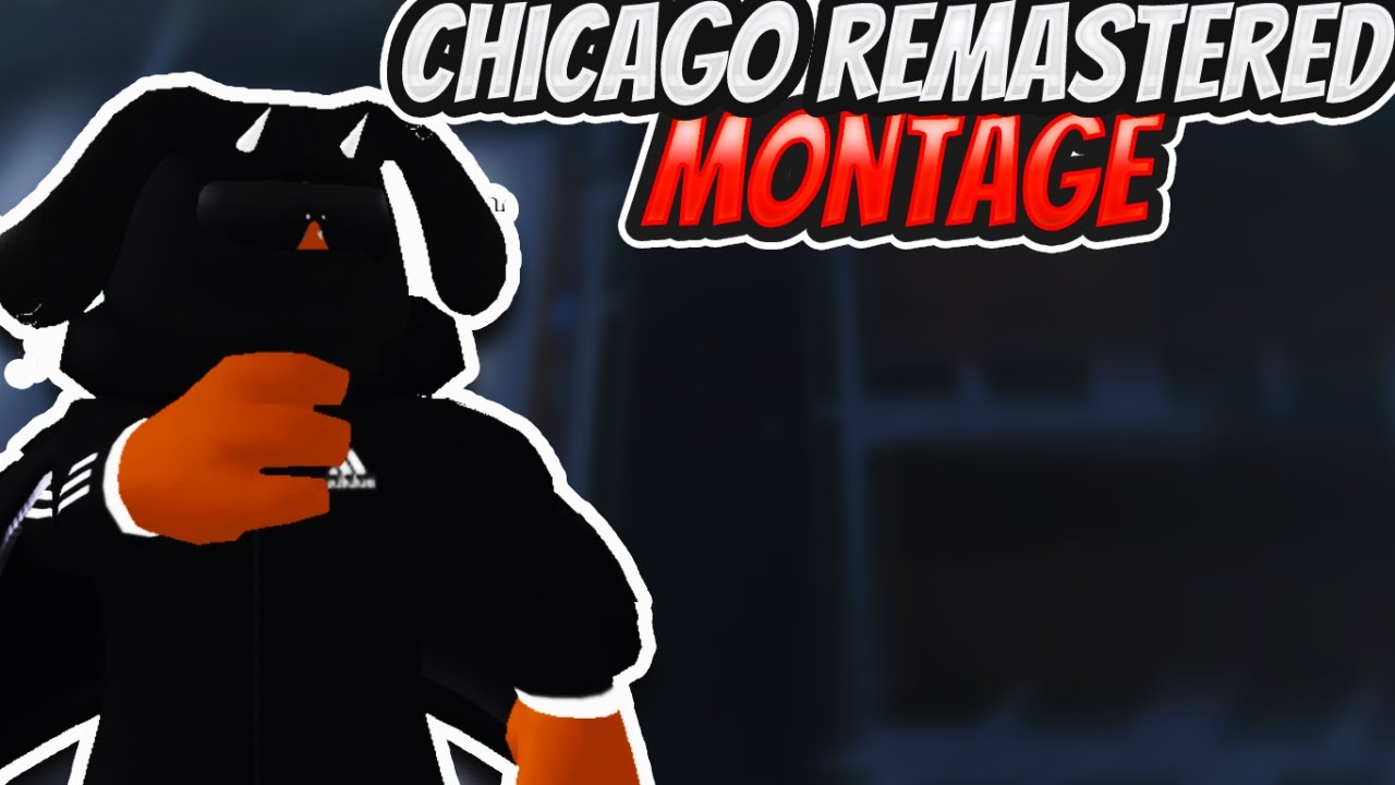 I MADE AN CHICAGO REMASTERED MONTAGE... - YouTube