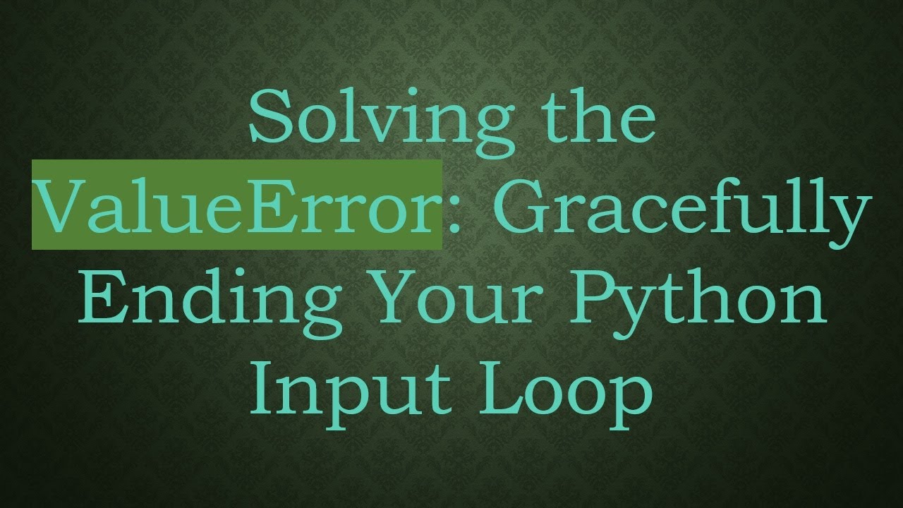 Solving the ValueError: Gracefully Ending Your Python Input Loop - YouTube