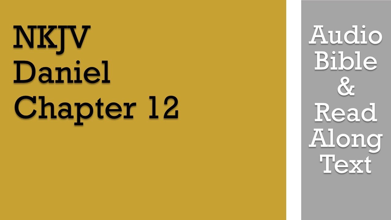 Daniel 12 - NKJV (Audio Bible & Text) - YouTube