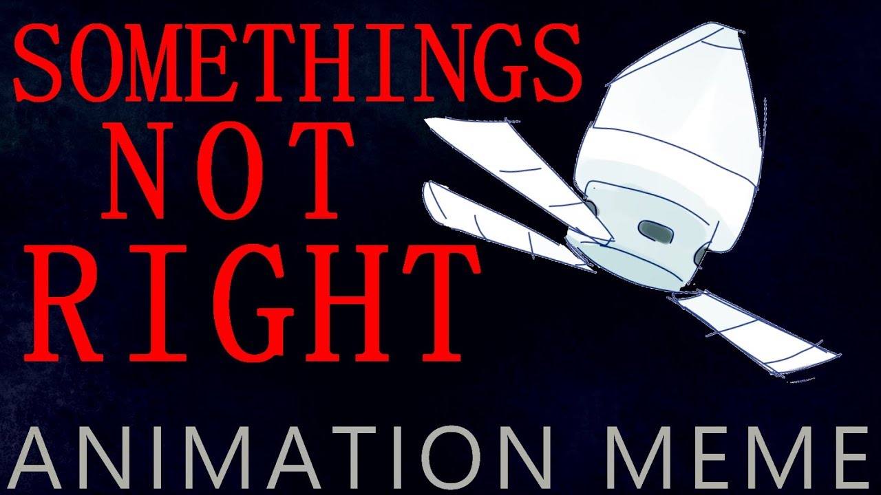 [ANIMATION MEME] Somethings Not Right - YouTube