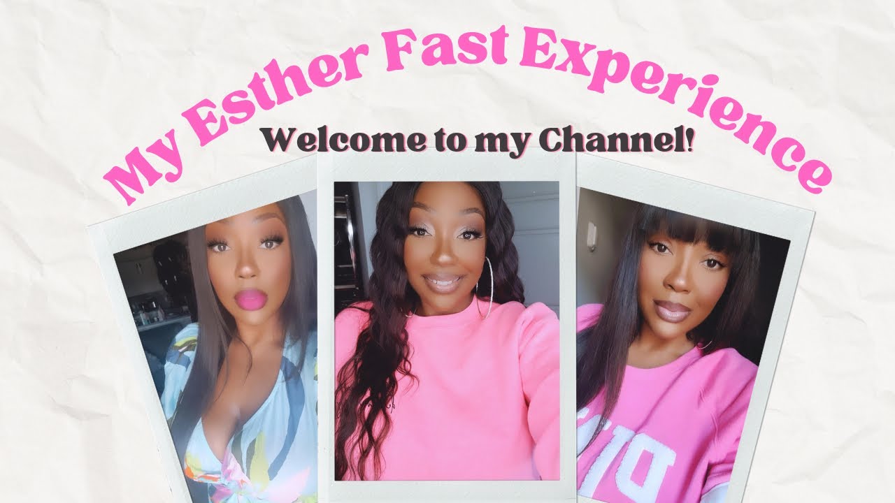 Welcome to my Channel & How the Esther Fast changed my life | Deigh Tra ...