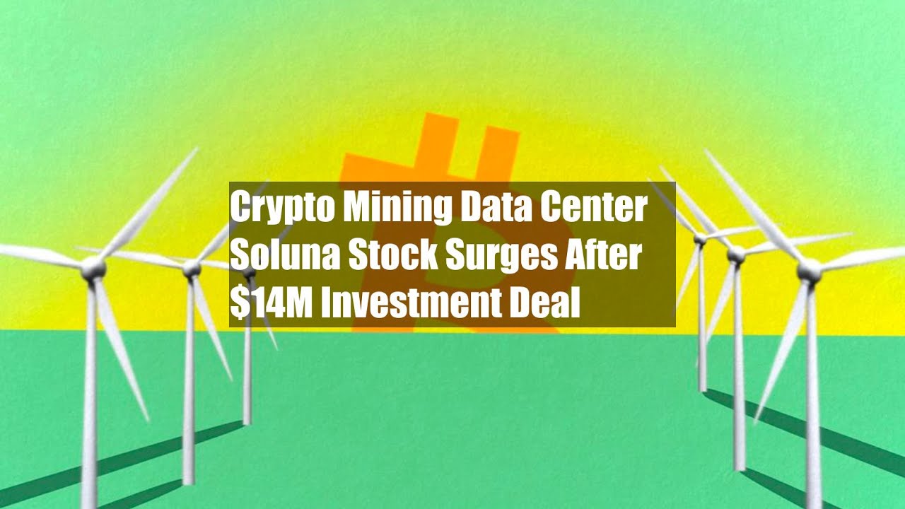 Crypto Mining Data Center Soluna Stock Surges After $14M Investment ...