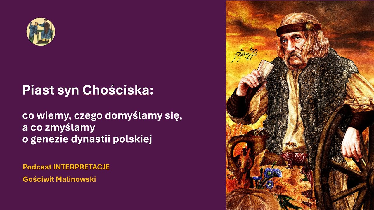 090 Piast syn Chościska: co wiemy, czego domyślamy się, a co zmyślamy o ...