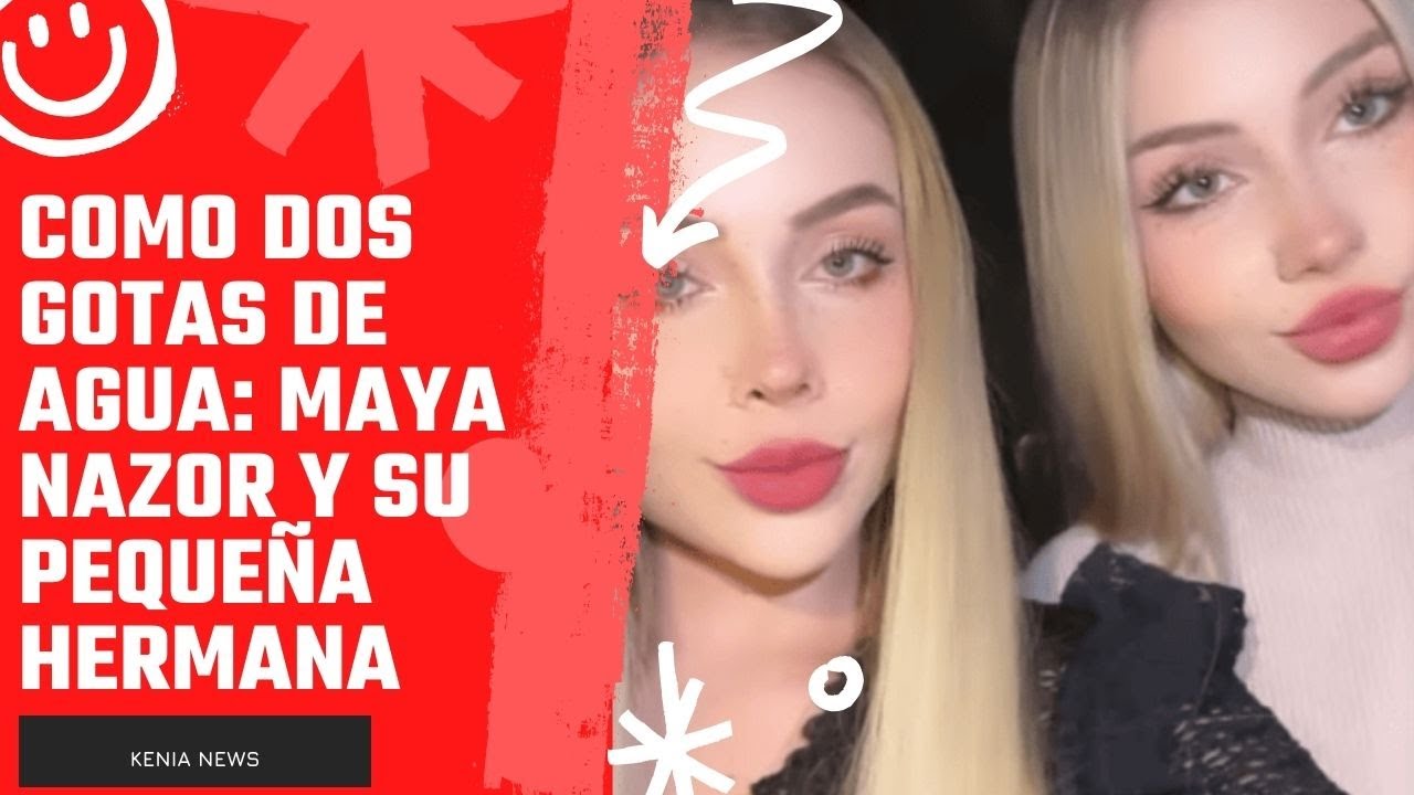 Como dos gotas de agua: Maya Nazor y su pequeña hermana - YouTube