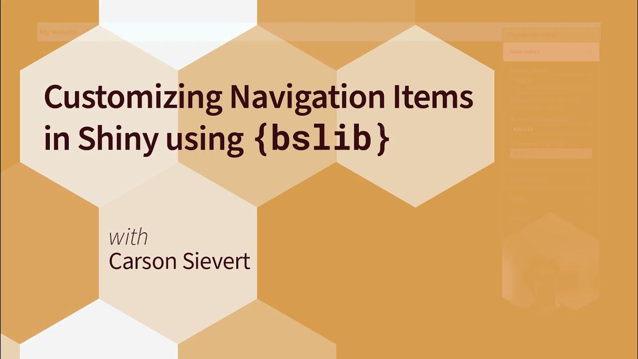Carson Sievert || Customizing Navigation Items in Shiny using {bslib} || RStudio - YouTube