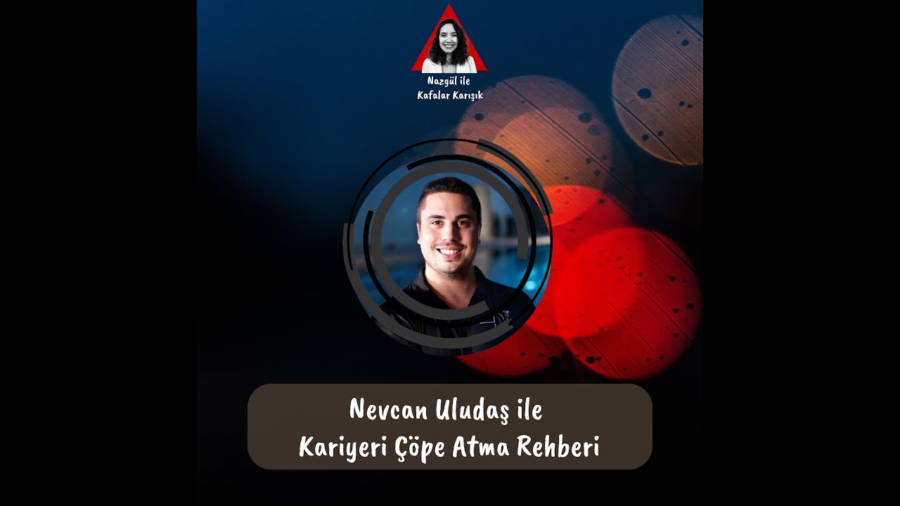 Nevcan Uludaş ile Kariyerini Çöpe Atma Rehberi - YouTube