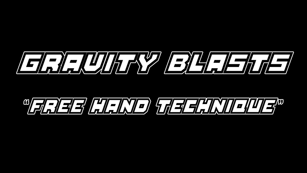 Gravity Blasts / "Free Hand Technique" (How I Do It) - YouTube