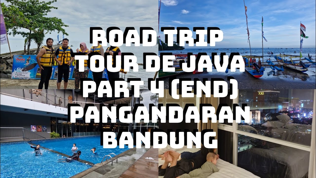 (PART 4) END OF ROAD TRIP - TOUR DE JAVA - PANGANDARAN - BANDUNG (REVIEW ASTON PASTEUR) - YouTube
