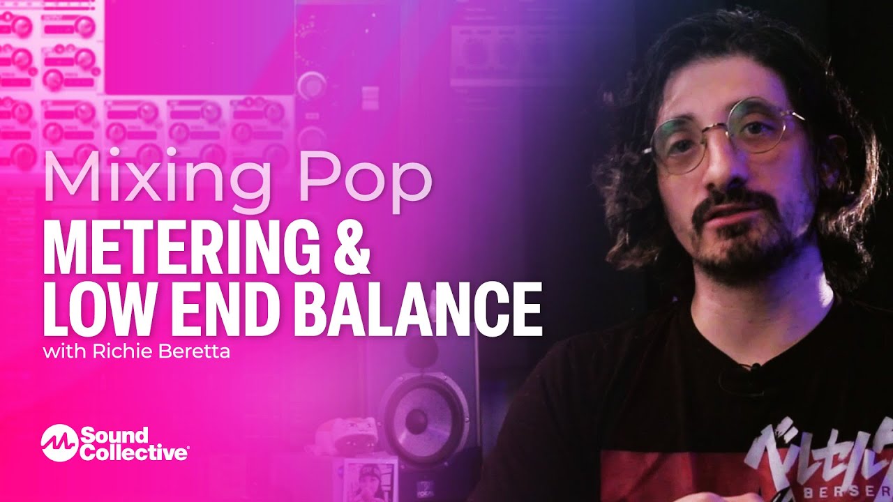 Metering & Low End Balance | Mixing Pop with Richie Beretta | 4 of 5 ...