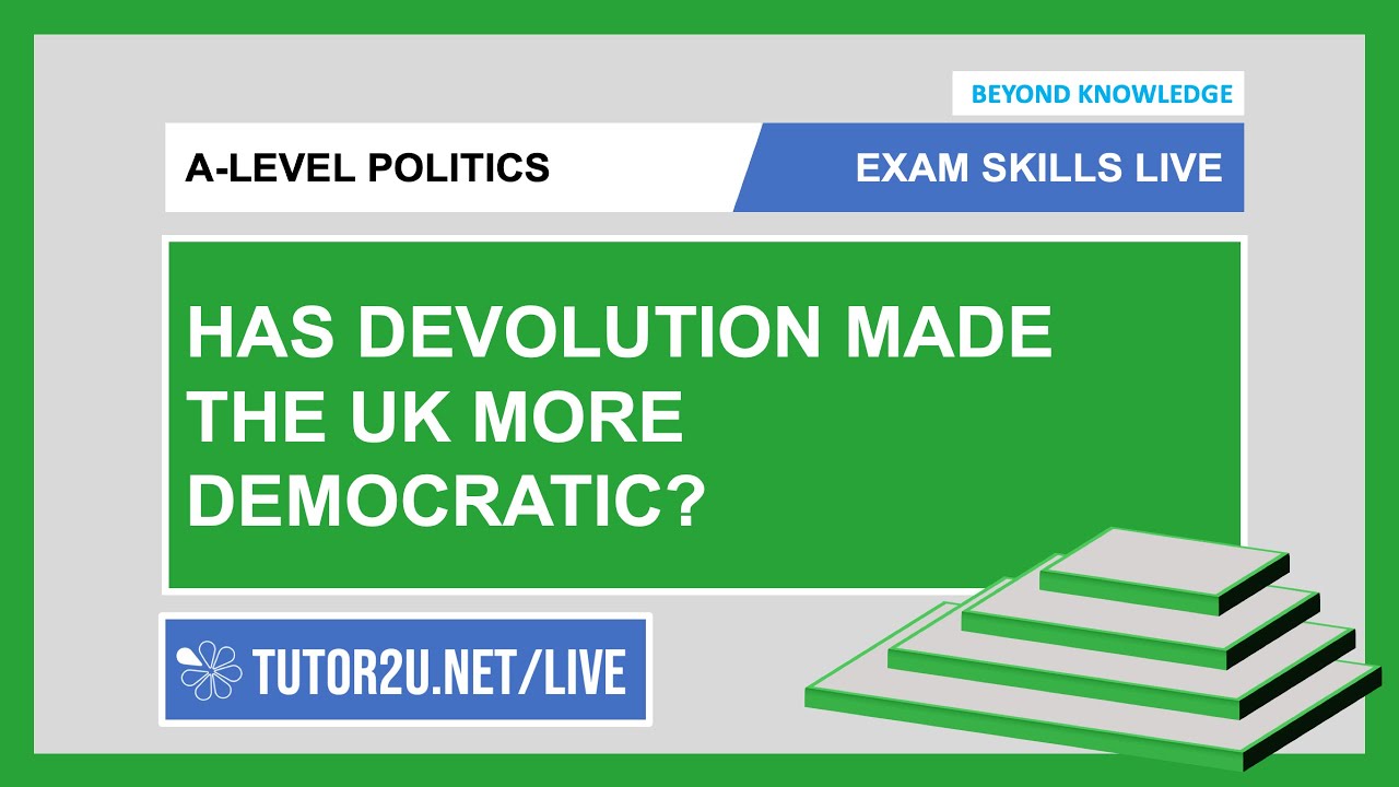 A-Level Politics | Exam Skills Live | Has Devolution Made the UK More ...