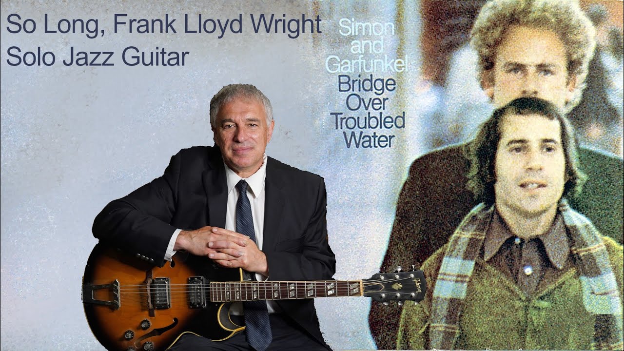 So Long Frank Lloyd Wright, solo jazz guitar #simonandgarfunkel - YouTube