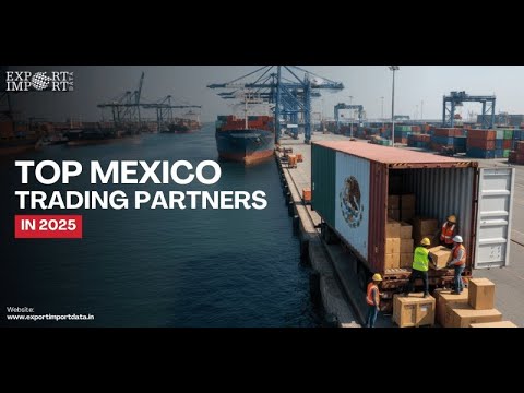 Top Mexico Trading Partners in 2025: A Complete Market Overview - YouTube